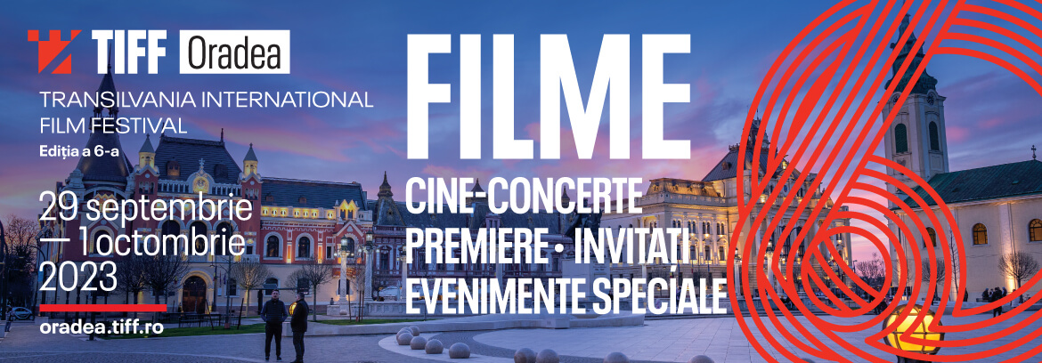 TIFF Oradea 2023 - Vezi programul pe zile! | TuristulLiber.ro
